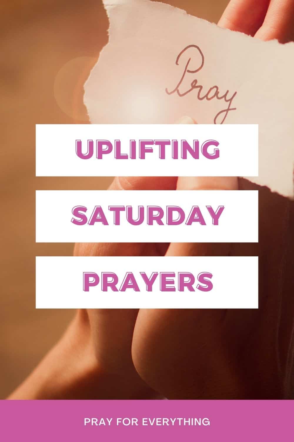 Powerful and Uplifting Saturday Prayers (with Images)