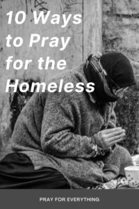10 Ways to Pray for the Homeless