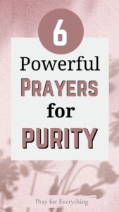 6 Poweful Prayers for Purity