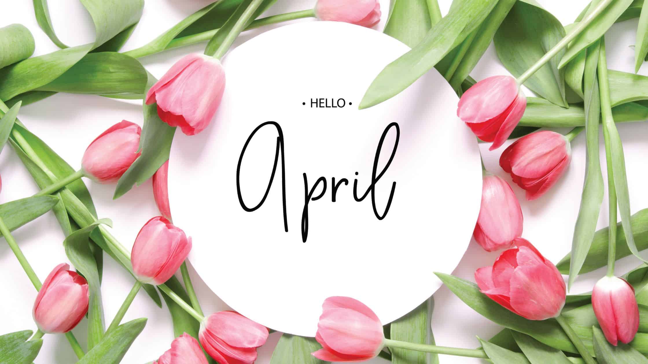 15 Happy New Month of April Prayers